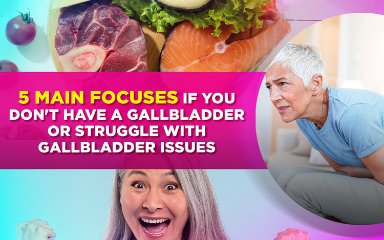 5 Main Focuses If You Don't Have A Gallbladder Or Struggle With Gallbl ...